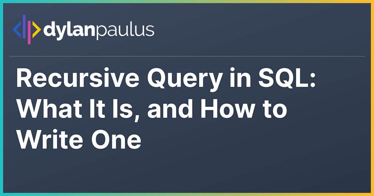 Recursive Query in SQL: What It Is, and How to Write One